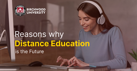 Reasons why Distance Education is the Future - Birchwood University