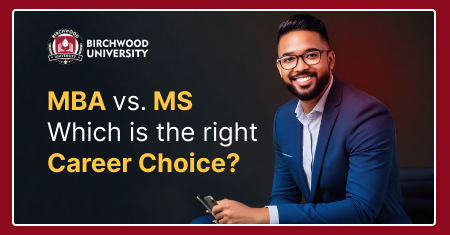 MBA vs. MS Which is the right career choice? - Birchwood University