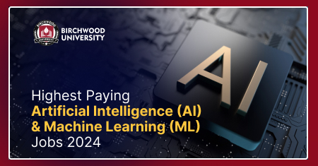 Highest Paying Artificial Intelligence (AI) & Machine Learning (ML) Jobs 2024 - Birchwood University