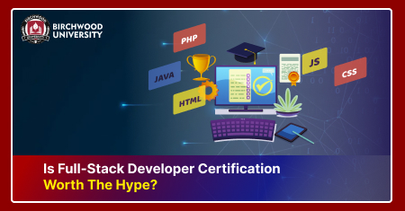 Is Full-Stack Developer Certification Worth The Hype?