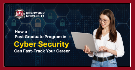 How a Post Graduate Program in Cyber Security Can Fast-Track Your Career