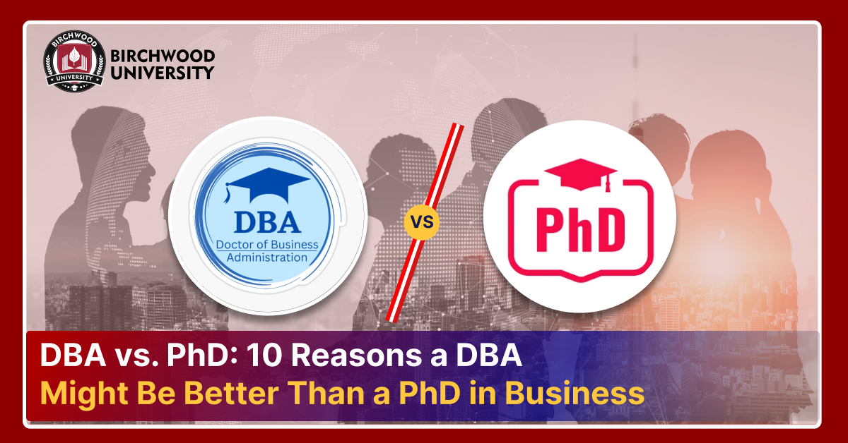 DBA vs. PhD: 10 Reasons a DBA Might Be Better Than a PhD in Business
